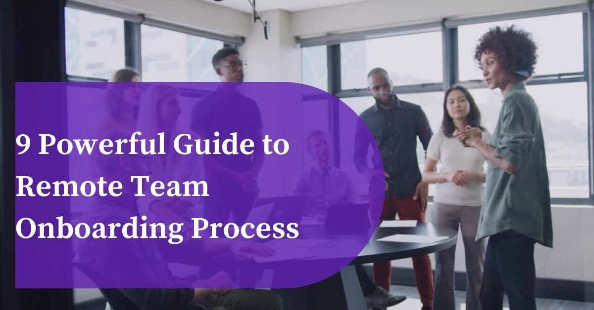 7 Powerful Guide to Remote Team Onboarding Process